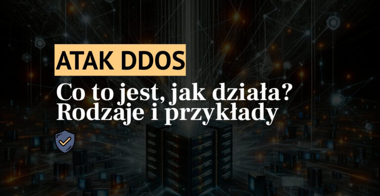 Atak DDoS: Co to? Jak działa? Przykłady