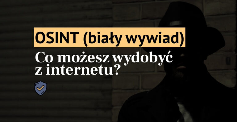 Co to jest OSINT (biały wywiad)? Dane z internetu